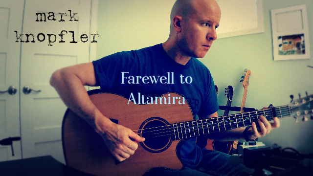 Mark Knopfler: Farewell to Altamira + TAB